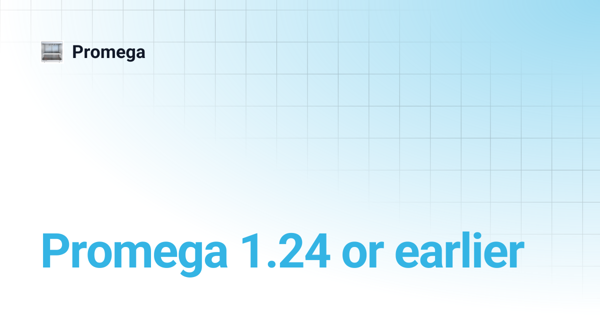Promega 1.24 or earlier | Promega